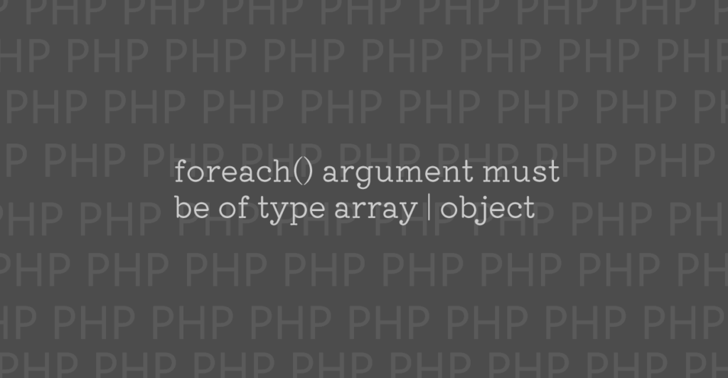 PHP | foreach() argument must be of type array|object エラーの原因と修正案 | 1 NOTES