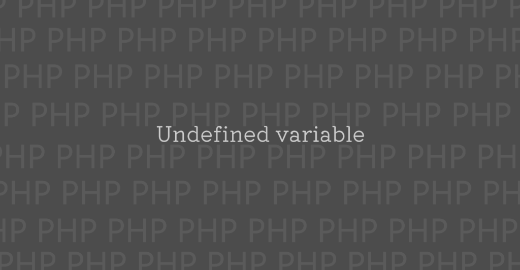 PHP | Undefined variable エラーの原因と修正案 | 1 NOTES